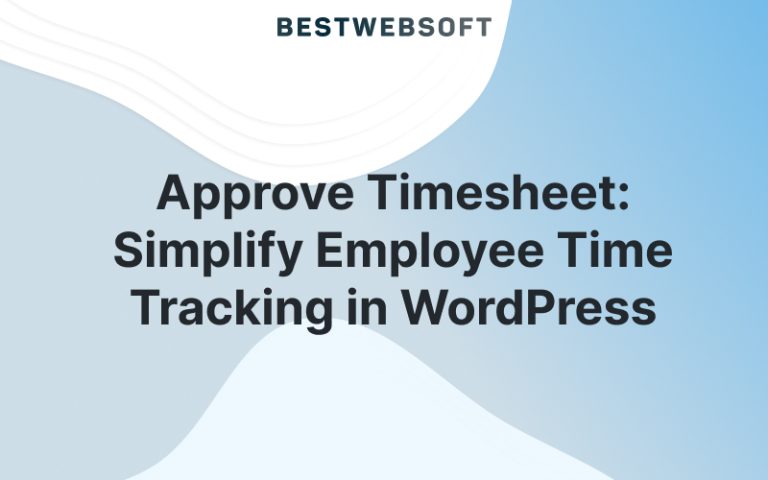 Approve Timesheet: Simplify Employee Time Tracking in WordPress ...