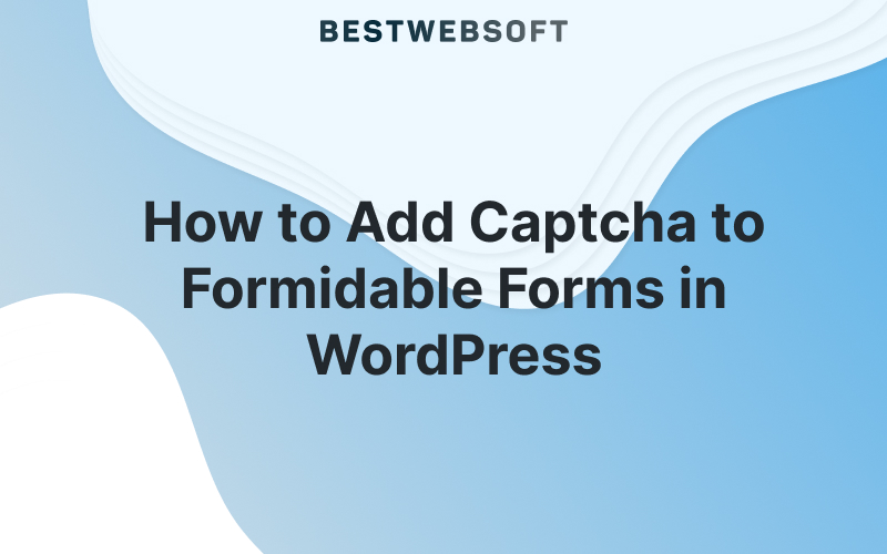 How to Add Captcha to Formidable Forms in WordPress — BestWebSoft